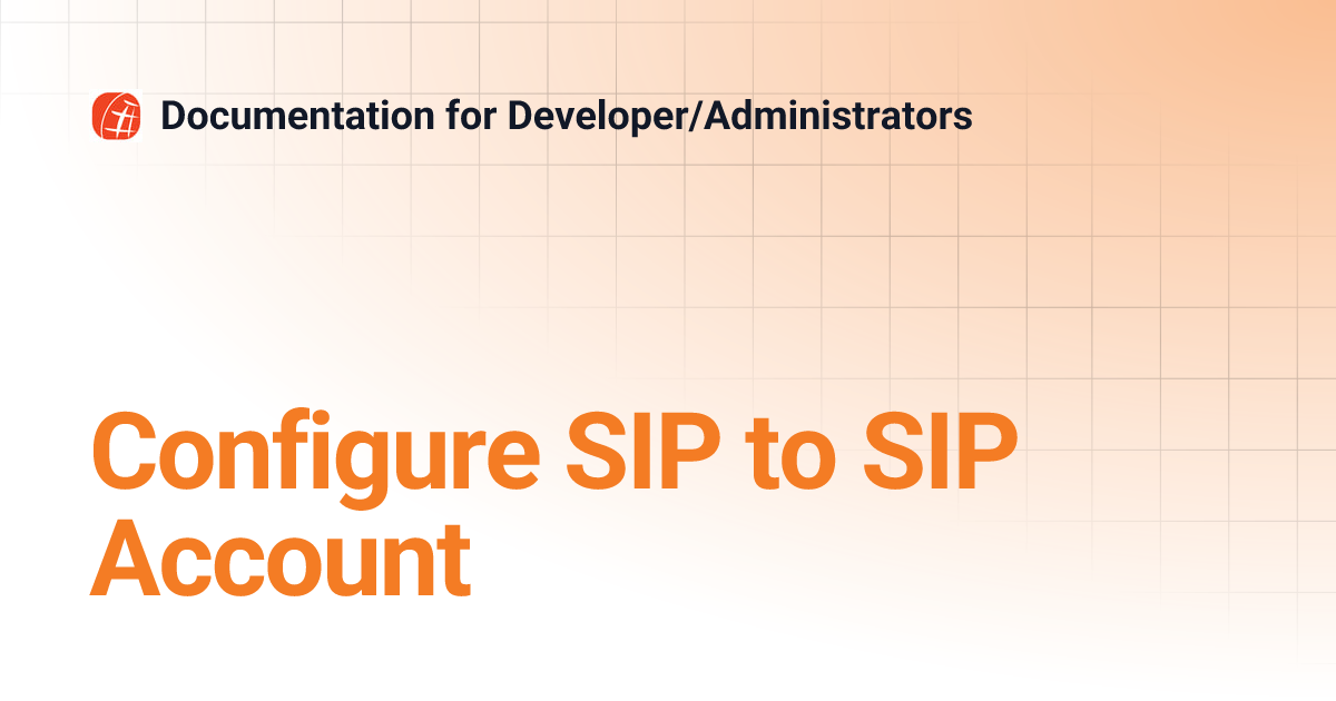 Configure SIP to SIP Account | Documentation for Developer/Administrators
