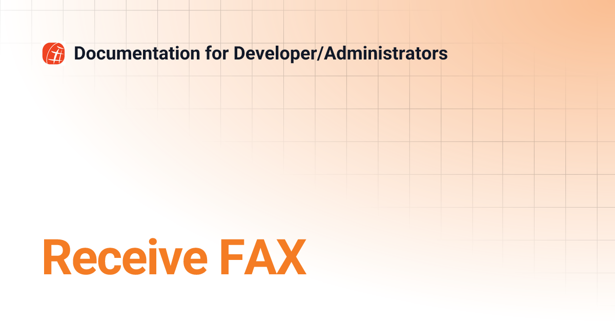 Receive FAX | Documentation for Developer/Administrators