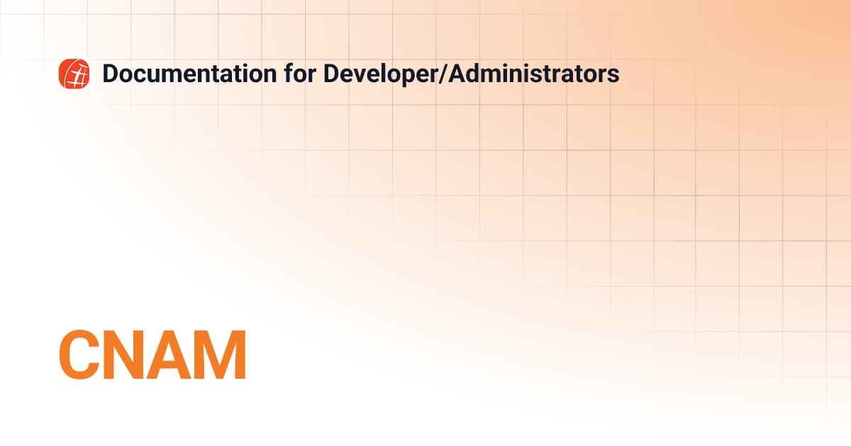 CNAM | Documentation for Developer/Administrators