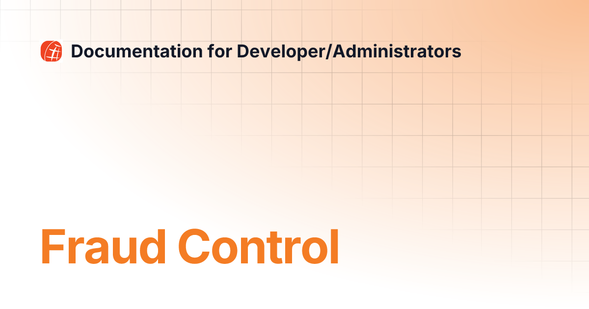 Fraud Control | Documentation for Developer/Administrators