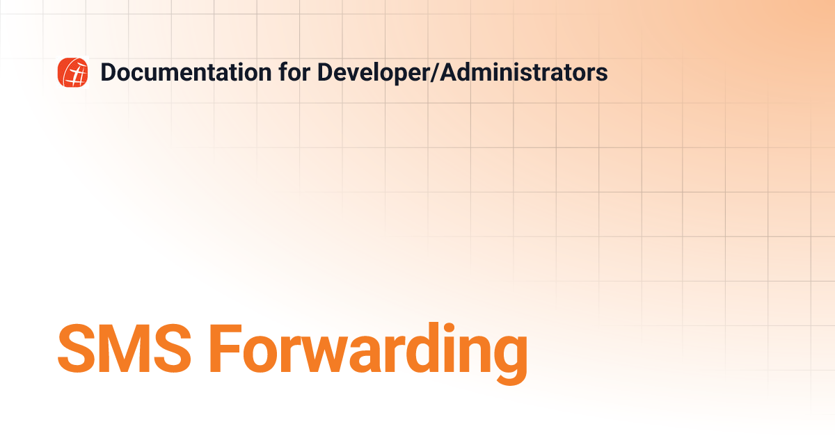 SMS Forwarding | Documentation for Developer/Administrators