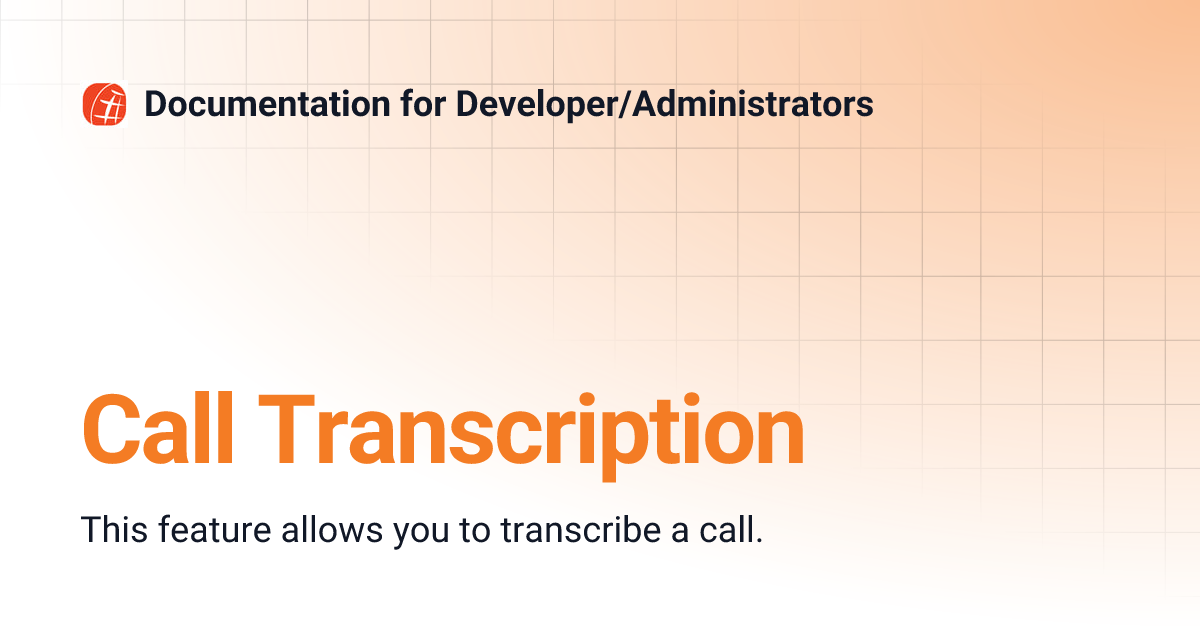 Call Transcription | Documentation for Developer/Administrators